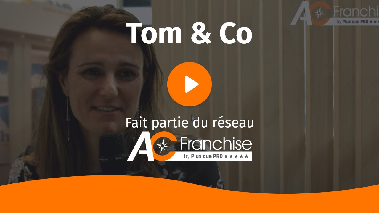 Tom & Co fait partie du réseau AC Franchise - YouTube