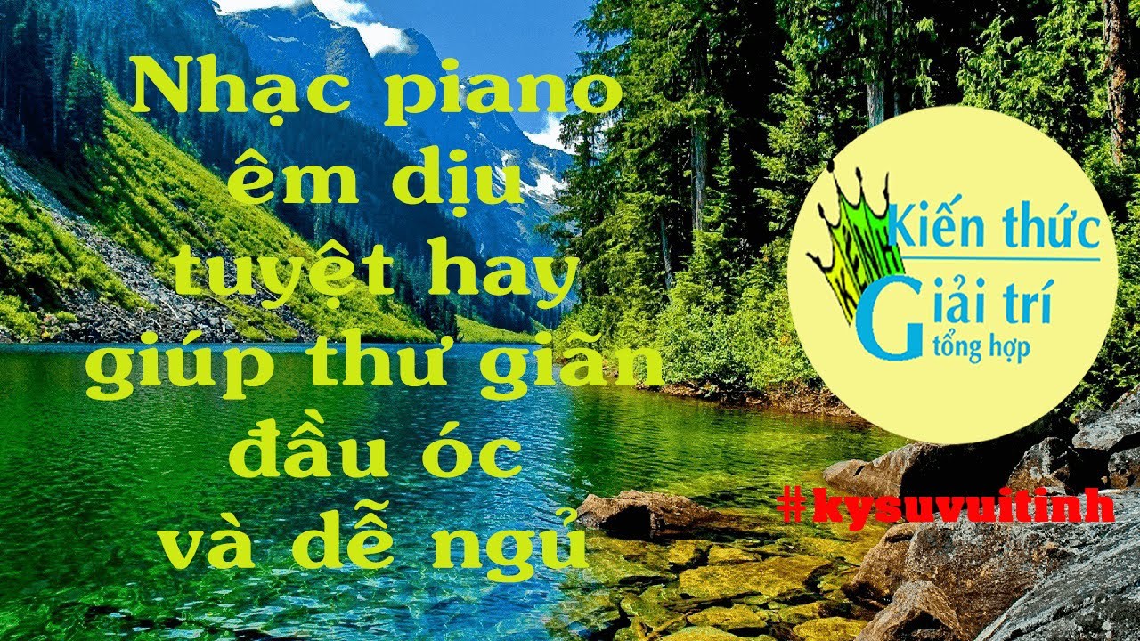 Nhạc Piano Êm Dịu Tuyệt Hay Giúp Thư Giãn Đầu Óc Dễ Ngủ - YouTube