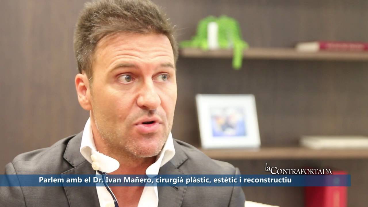 Parlem amb el Dr Ivan Mañero, cirurgià plàstic, estètic i reconstructiu ...