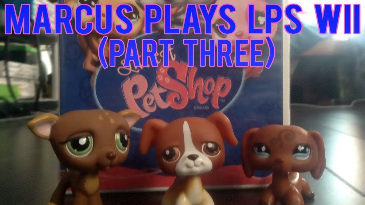 LPS: Marcus Plays LPS Wii (Part Three) - YouTube
