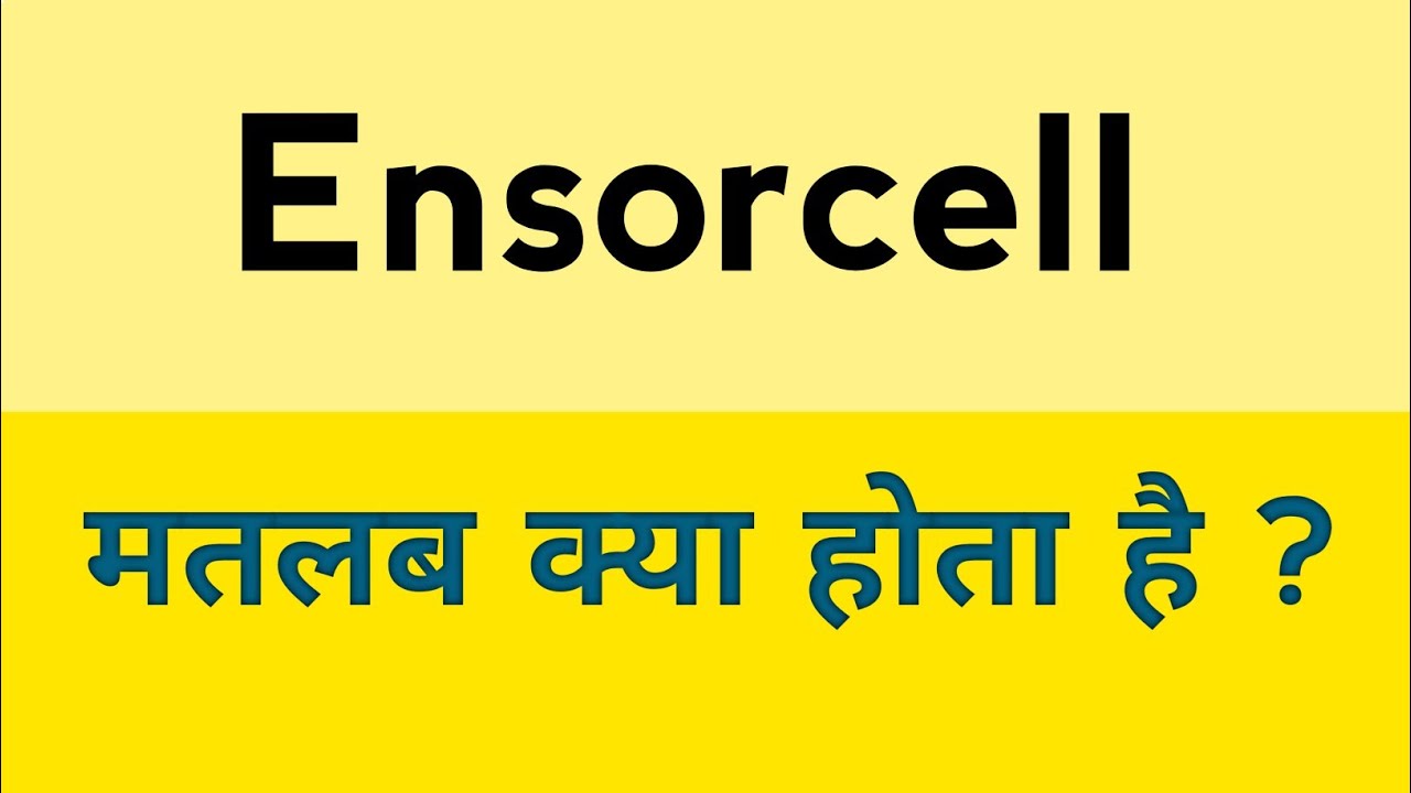 Ensorcell meaning in hindi | Ensorcell ka matlab kya hota hai ? - YouTube