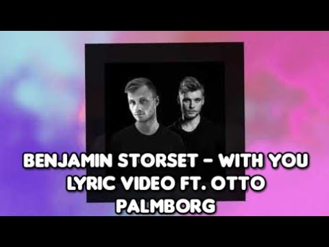 Benjamin Storset - With You (Lyric Festival Video) ft. Otto Palmborg