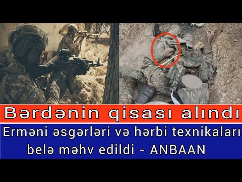 Berdenin qisasi alindi - Ermeni esgerleri bele mehv edildi... ANBAAN kadrlar