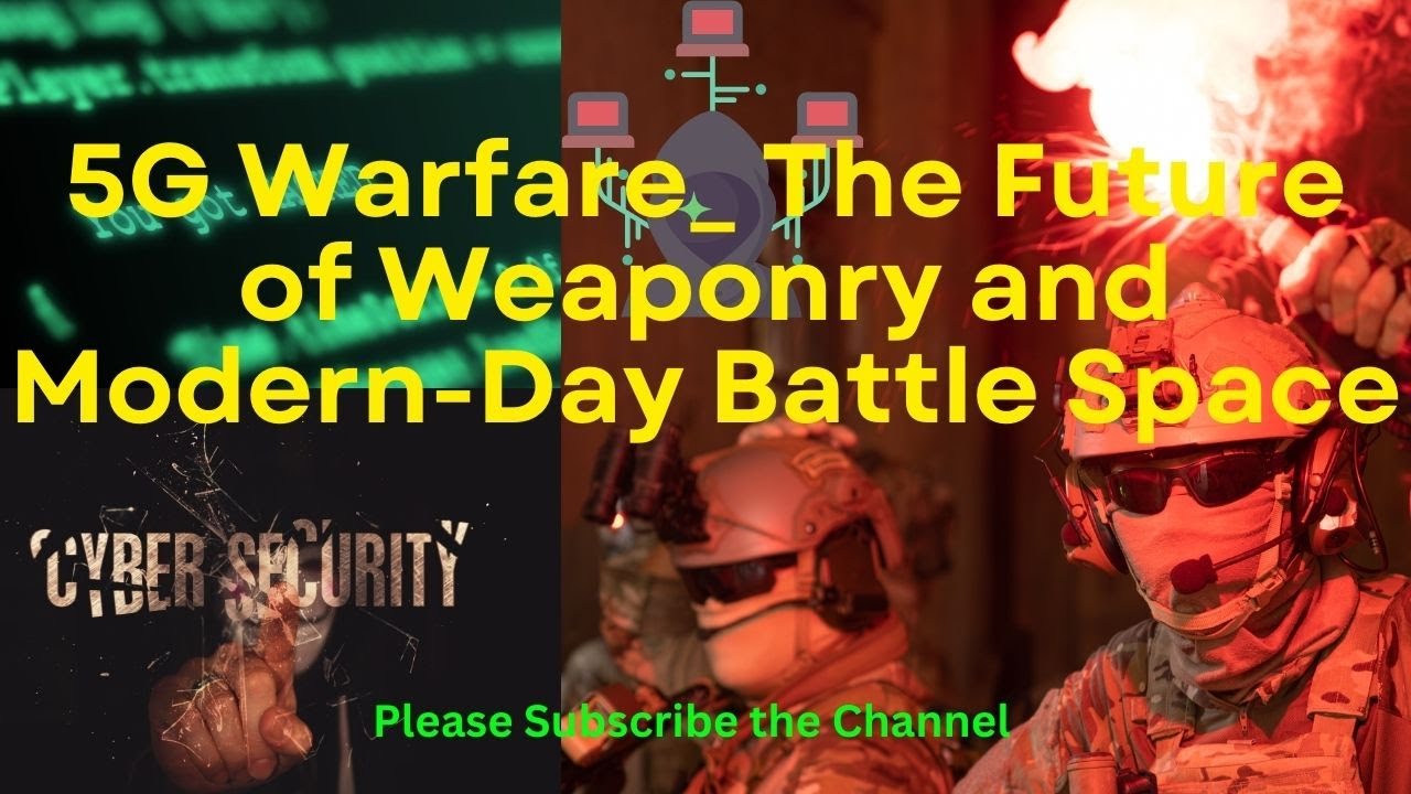 5G Warfare The Future of Weaponry and Modern Day Battle Space - YouTube