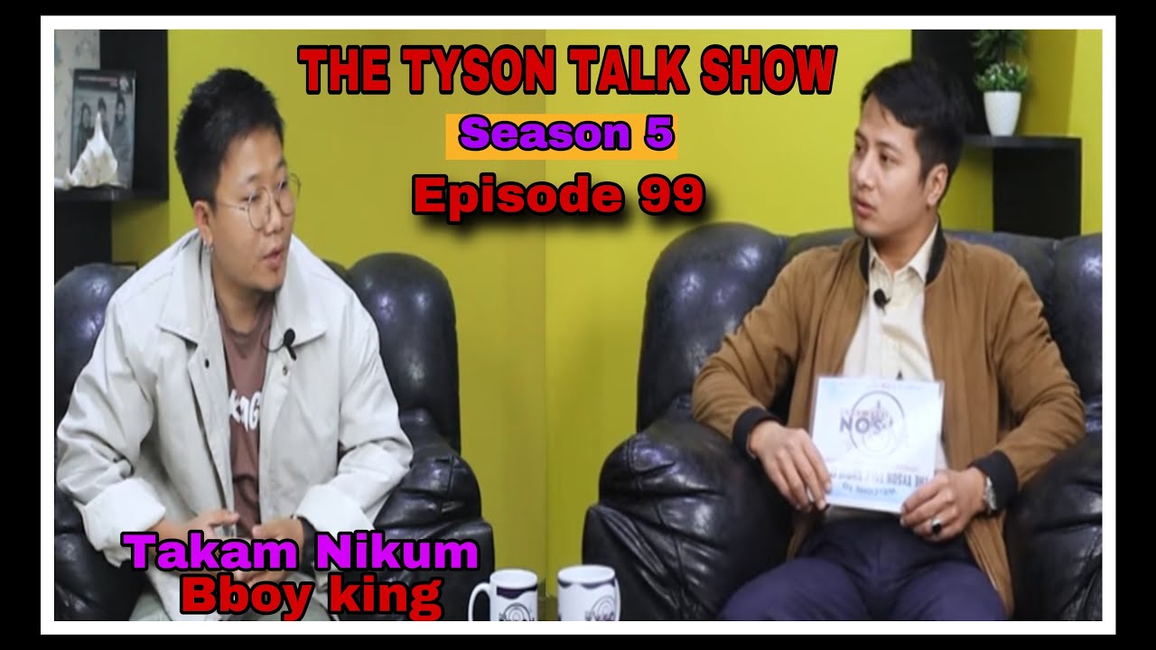 EPISODE 99 || TAKAM NIKUM || THE TYSON TALKSHOW - YouTube