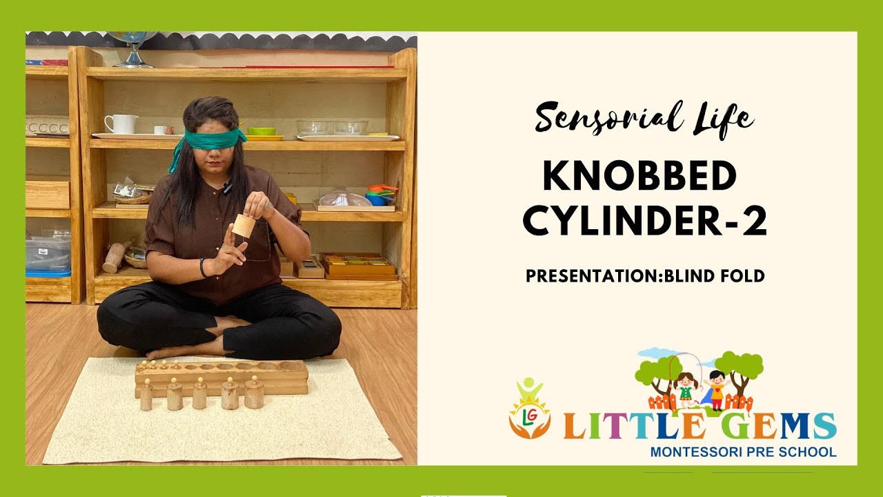 Montessori Sensorial: The Knobbed Cylinder-2 (Block 1)#Blindfold ...