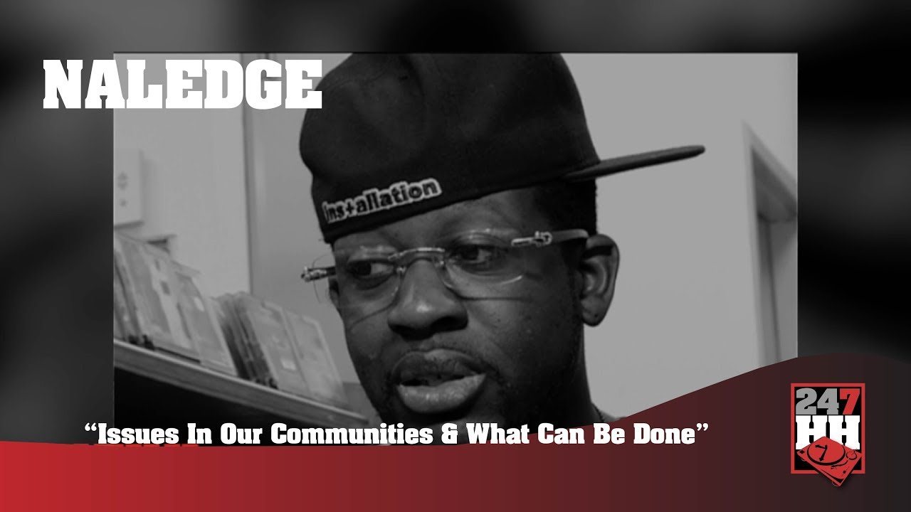 Naledge - Issues In Our Communities & What Can Be Done (247HH Archives ...