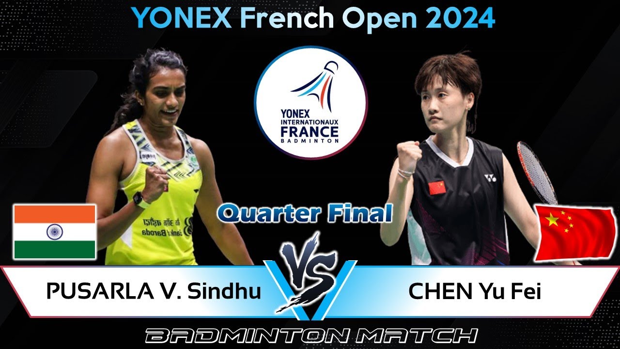 PUSARLA V Sindhu (IND) vs CHEN Yu Fei (CHN) | French Open 2024 ...