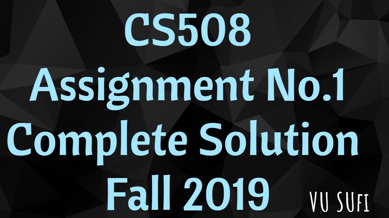 CS508 Assignment 1 Solution Fall 2019 - YouTube