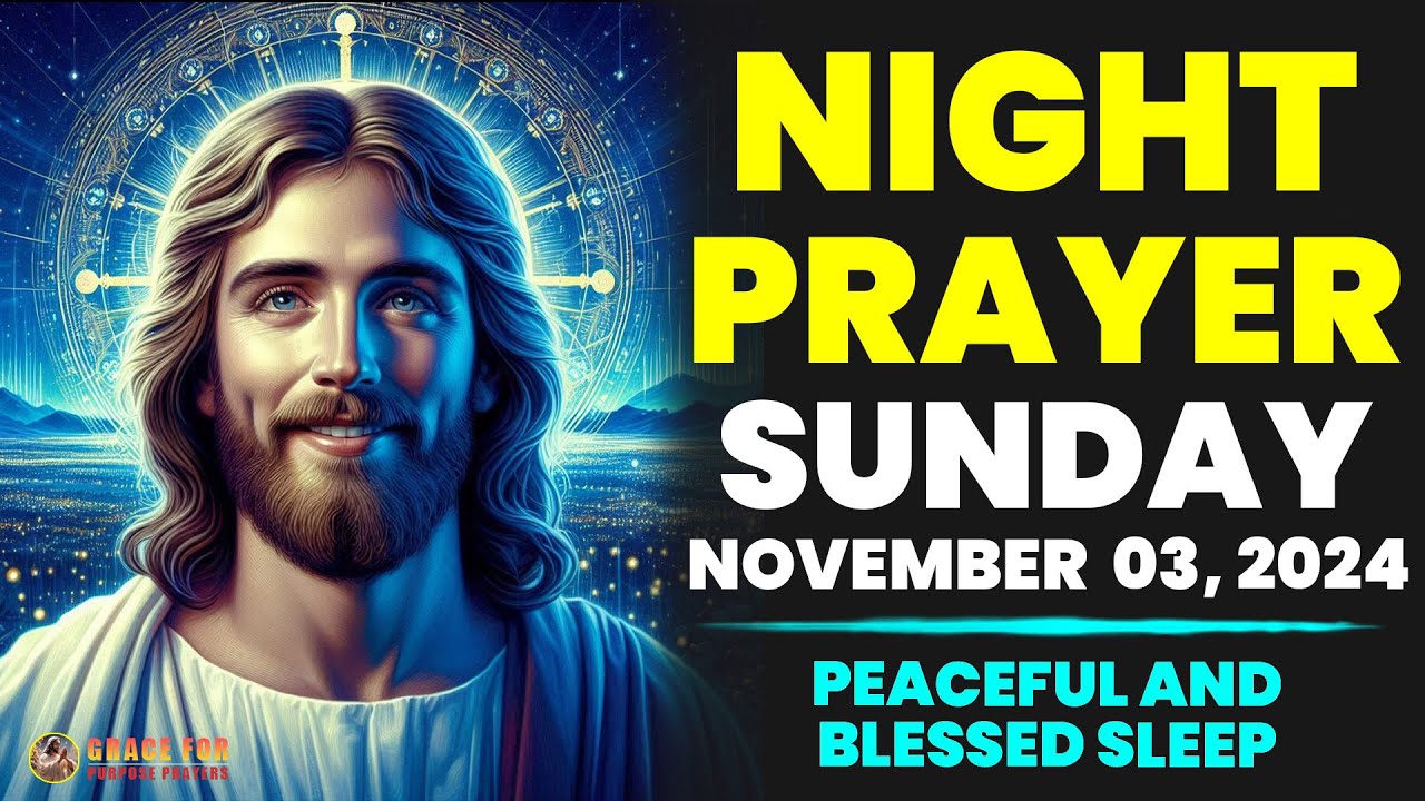 NIGHT PRAYER TONIGHT🙏 SUNDAY NOVEMBER 03 , 2024 | Powerful prayer for a ...