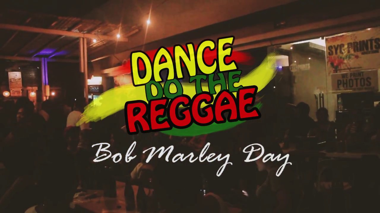 DANCE DO THE REGGAE: Bob Marley Day 2017 - YouTube