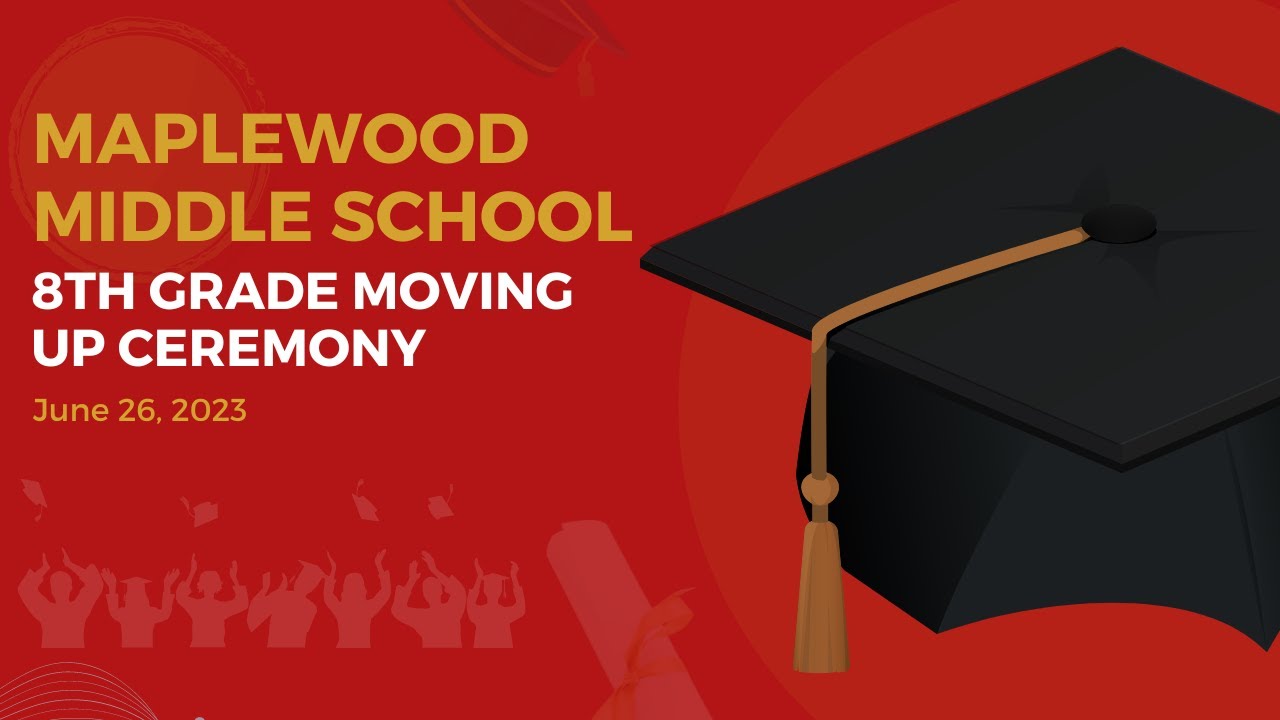 Maplewood Middle School - 8th Grade Moving Up Ceremony - June 26, 2023 ...