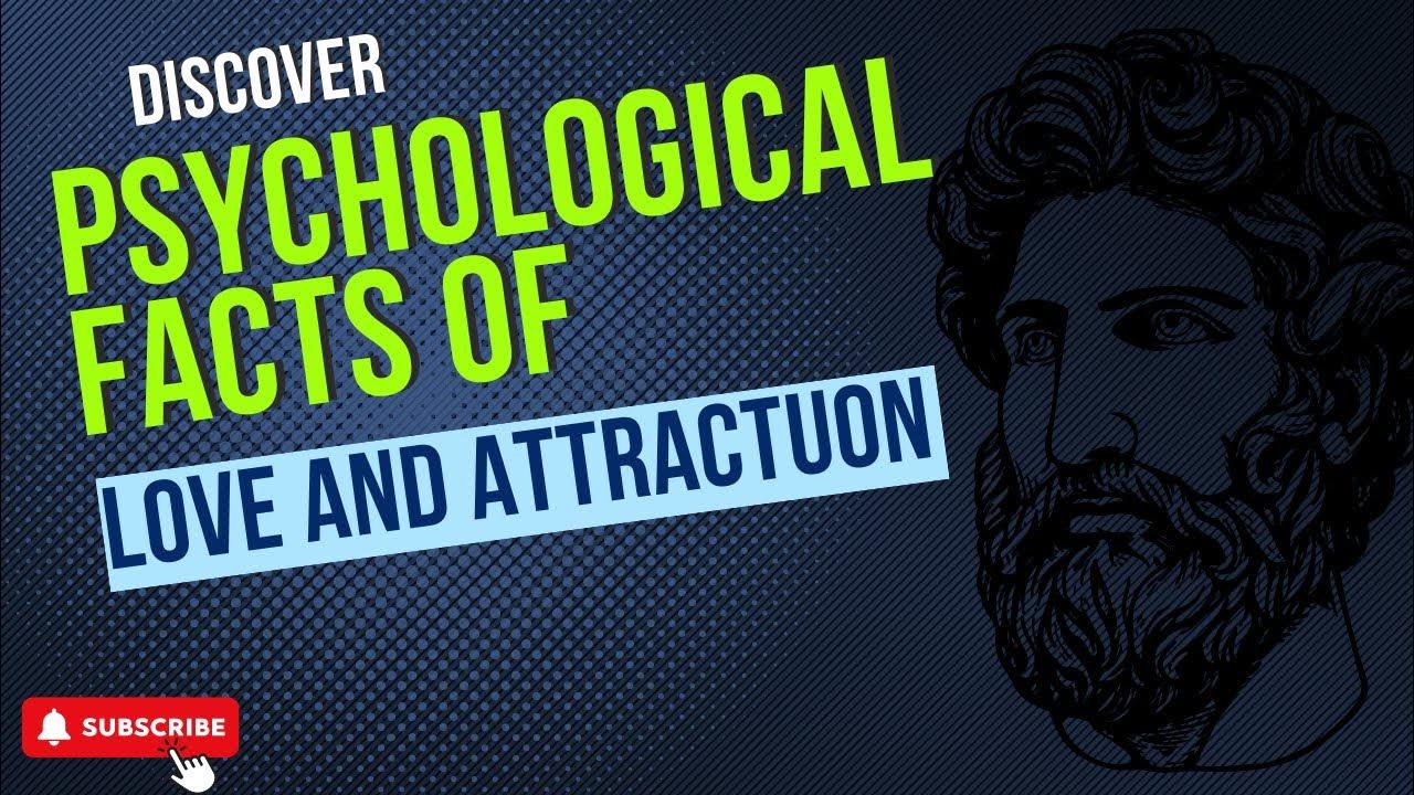 Science of Love and Attraction: Psychological facts of Love and ...