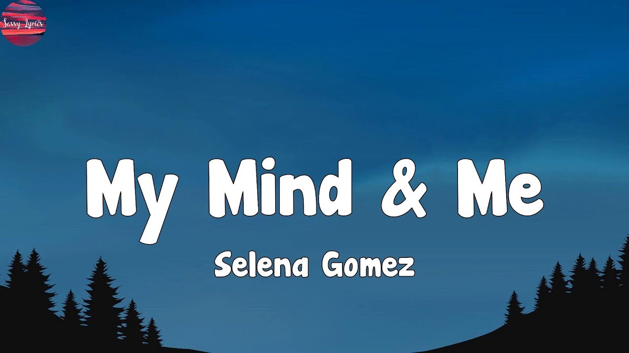 Selena Gomez - My Mind & Me (Lyrics) - YouTube