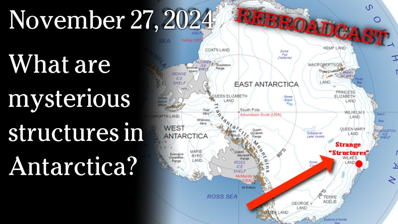 Nov 27, 2024 REBROADCAST - What are mysterious structures in Antarctica ...
