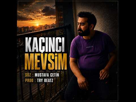 Mustafa Çetin  -  Kaçıncı Mevsim [ Official Video]
