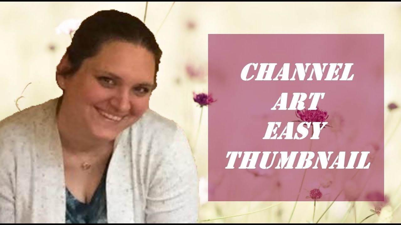 Channel Art. Easy Thumbnail. - YouTube