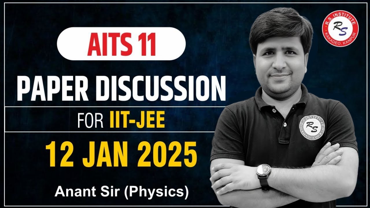 AITS 11 PAPER DISCUSSION FOR DROPPERS BATCH | BY ANANT SIR | PHYSICS ...