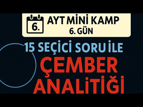 AYT Matematik | 15 Seçici Soru ile Çember Analitiği Final Tekrarı