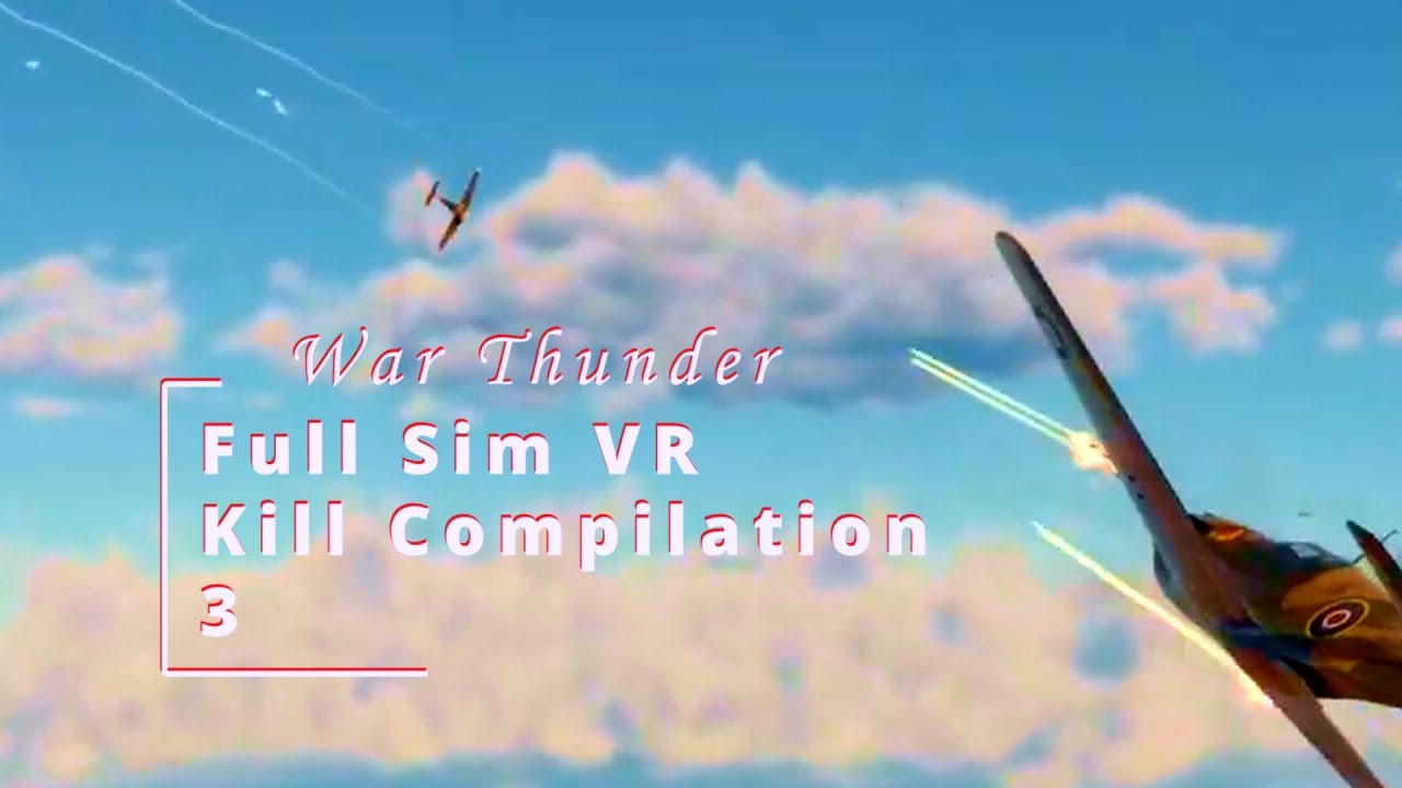 War Thunder Sim VR Kill Compilation 3 - YouTube