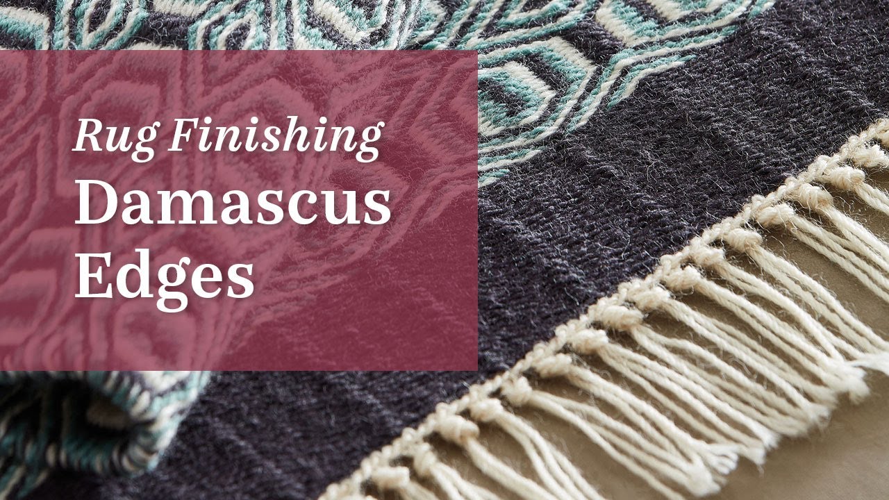 How to Finish Your Rugs with Damascus and Half-Damascus Edges - YouTube