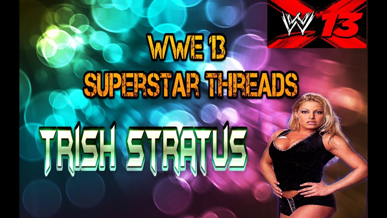 WWE 13 - Trish Stratus Superstar Threads Tutorial - YouTube