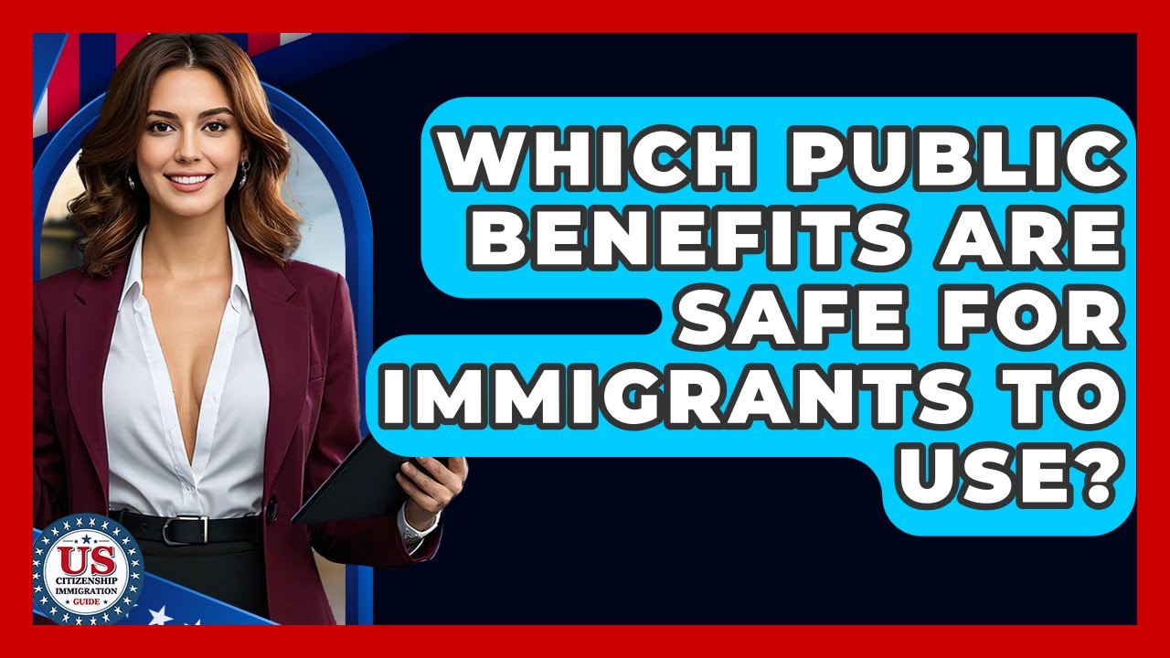 Which Public Benefits Are Safe For Immigrants To Use? - US Citizenship ...