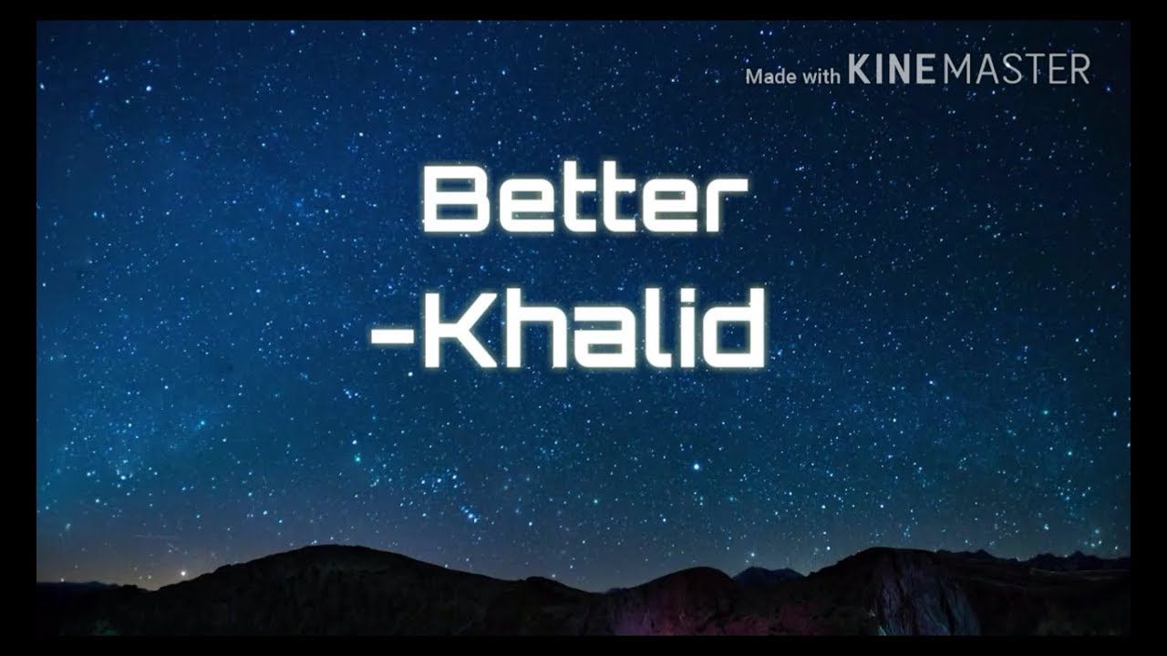 Khalid - Better (Lyrics Video) - YouTube