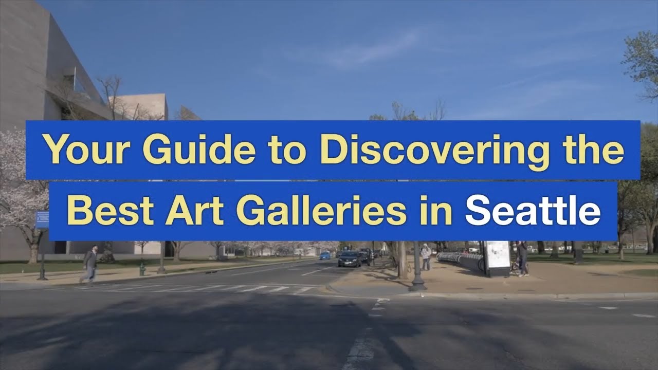 Your Guide to Discovering the Best Art Galleries in Seattle - YouTube