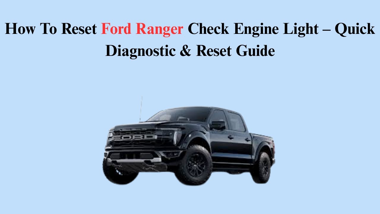 How To Reset Ford Ranger Check Engine Light – Quick Diagnostic & Reset ...