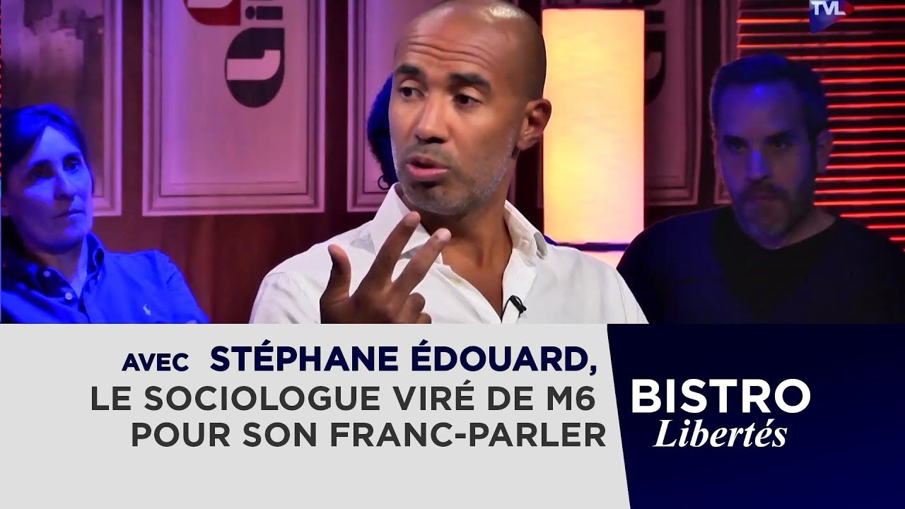 Bistro Libertés avec Stéphane Édouard, le sociologue viré de M6 pour ...