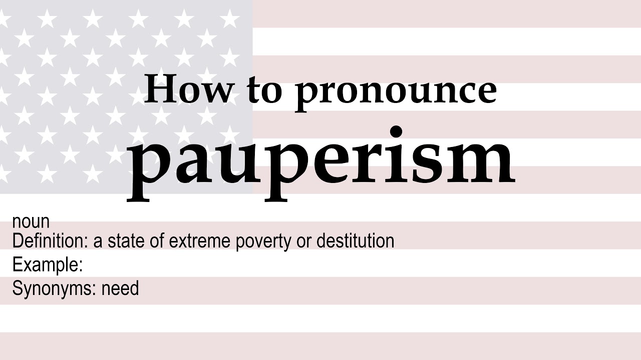 How to pronounce 'pauperism' + meaning - YouTube