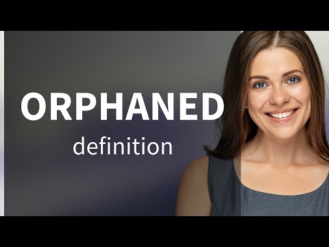 Orphaned — ORPHANED meaning