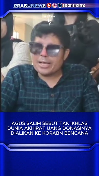 Agus Salim Sebut Tak Ikhlas Dunia Akhirat Uang Donasi Dialihkan Ke Korban Bencana - YouTube
