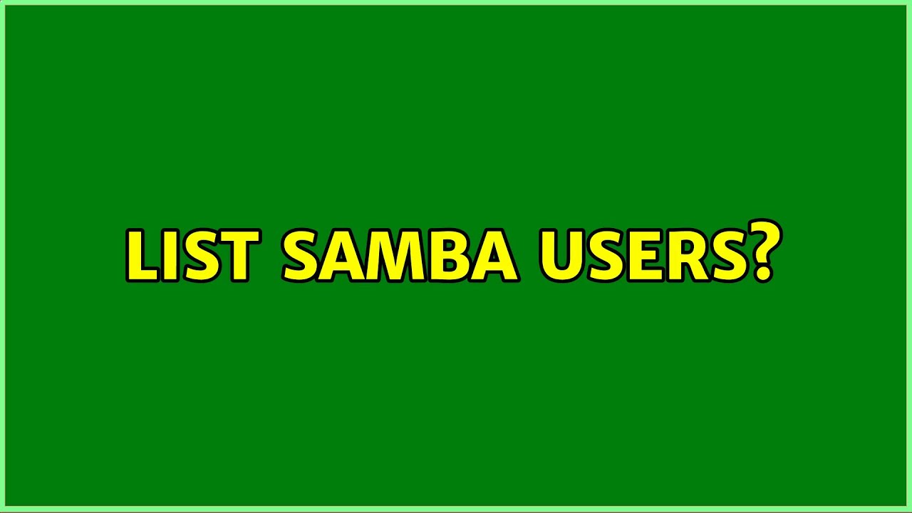 List Samba users? (2 Solutions!!) - YouTube