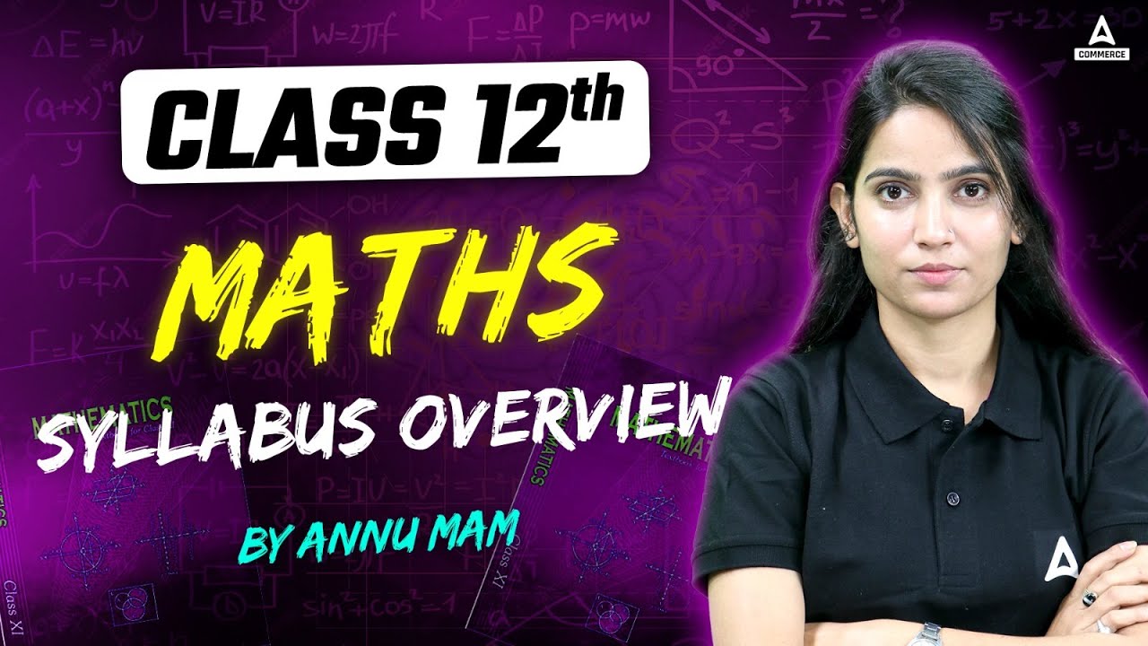 Class 12 Maths Syllabus 2024-25 | Class 12 Maths Syllabus Overview ...