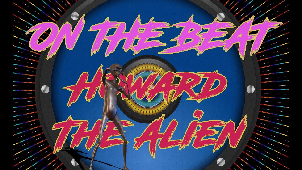 Howard The Alien - YouTube