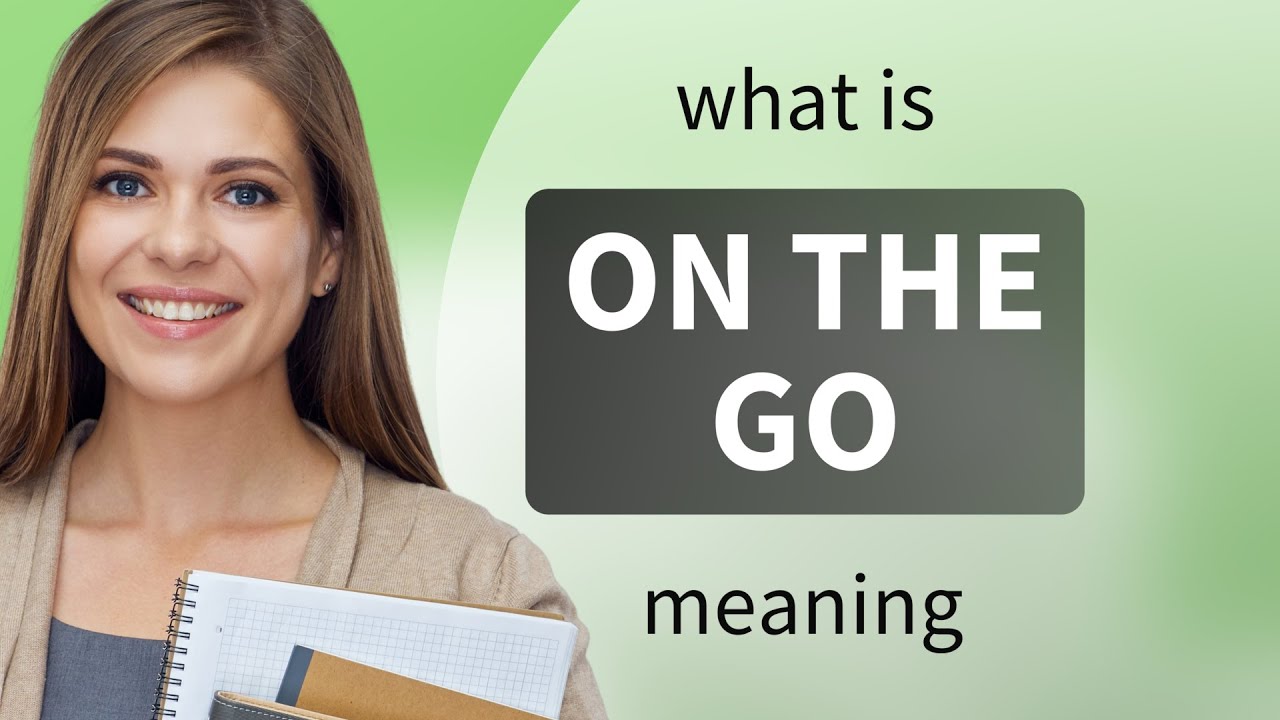 On the go | ON THE GO meaning - YouTube