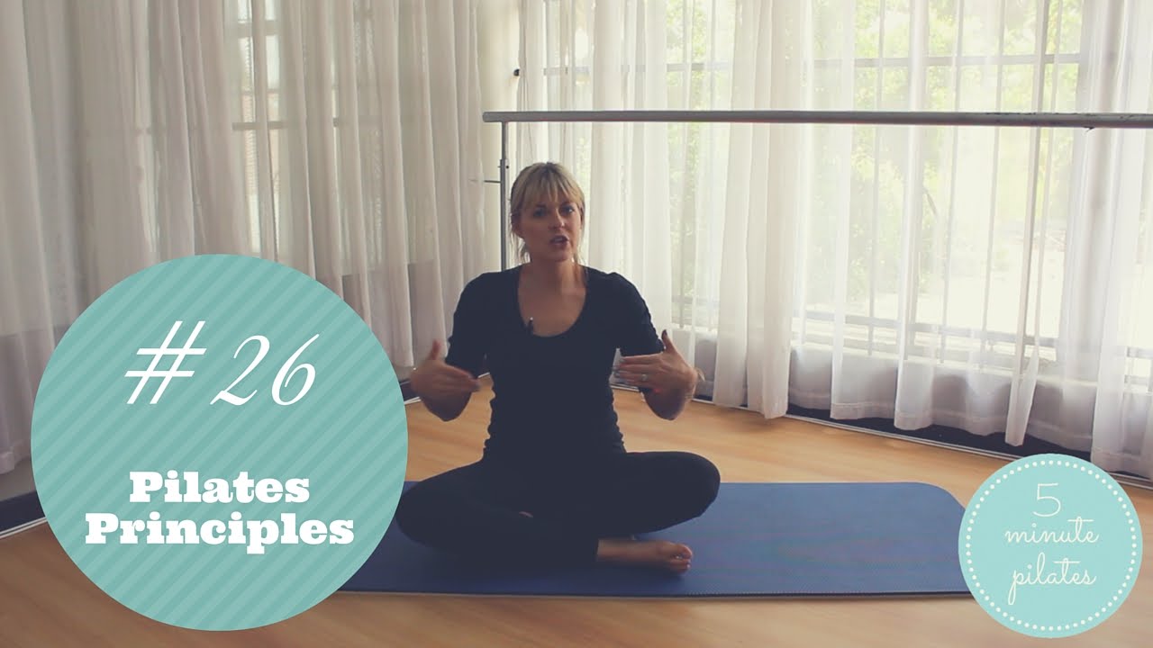 #26 Pilates Principles - at home 5 minute explanation of the Pilates ...