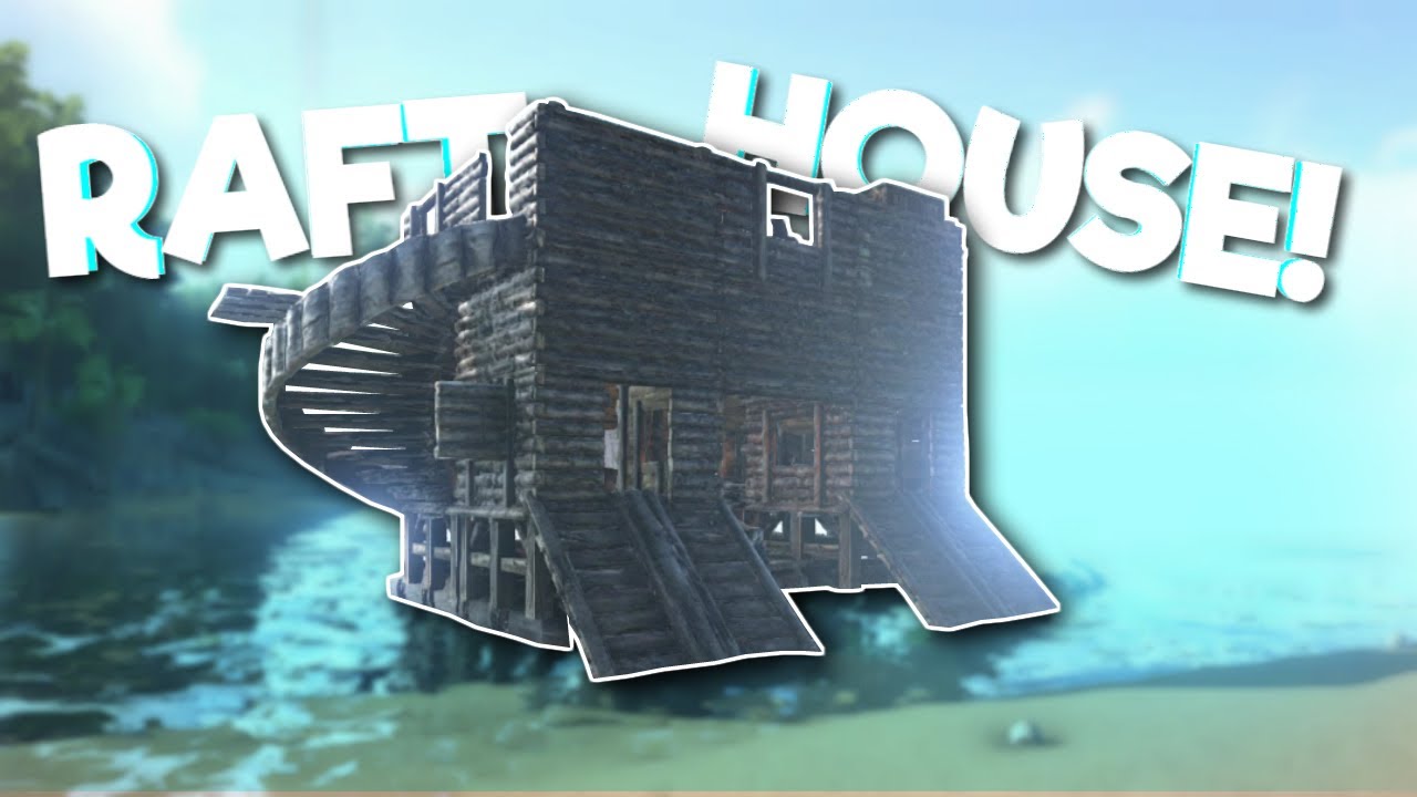Building A Raft House! (Ark Funny Moments) - YouTube