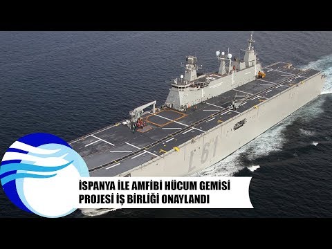İspanya ile Amfibi Hücum Gemisi Projesi iş birliği onaylandı