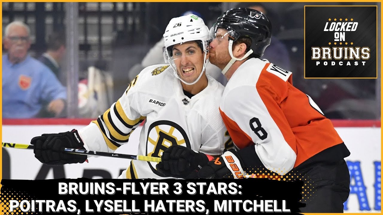 Boston Bruins-Philadelphia Flyers 3 Stars: Matt Poitras, Fabian Lysell ...