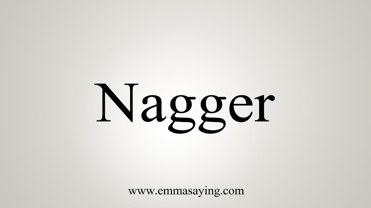 How To Say Nagger - YouTube