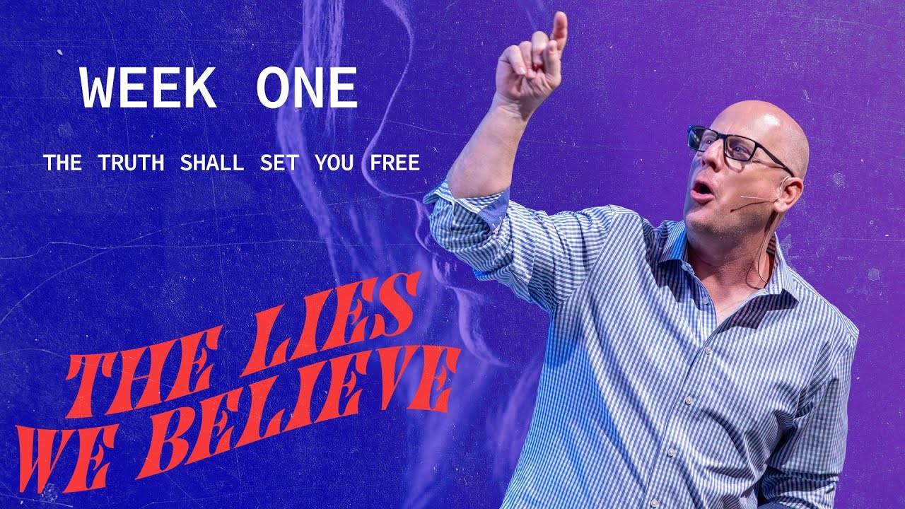 The Lies We believe - WEEK ONE - Pastor Ben Johnson - YouTube