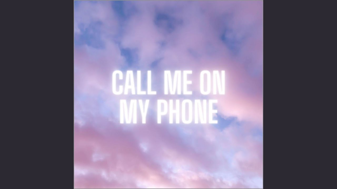 Call Me On My Phone - YouTube