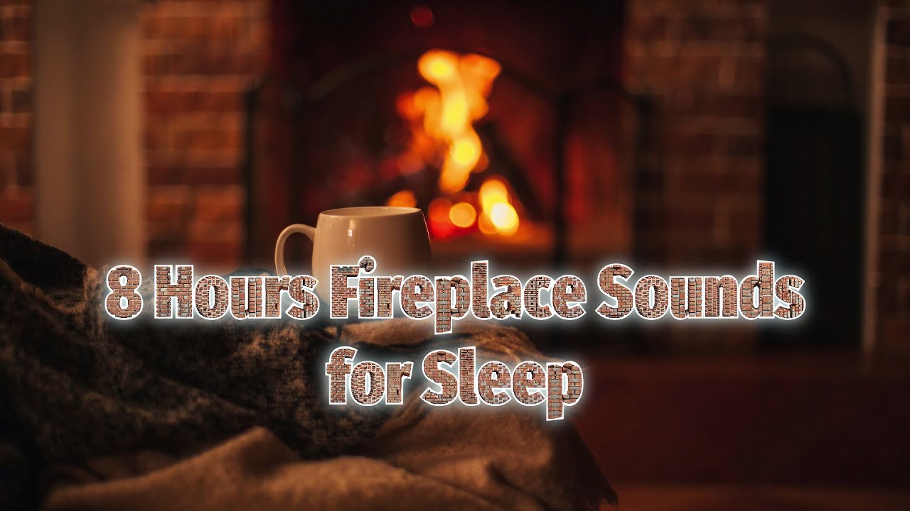 8 Hours Fireplace Sounds for Sleep - YouTube