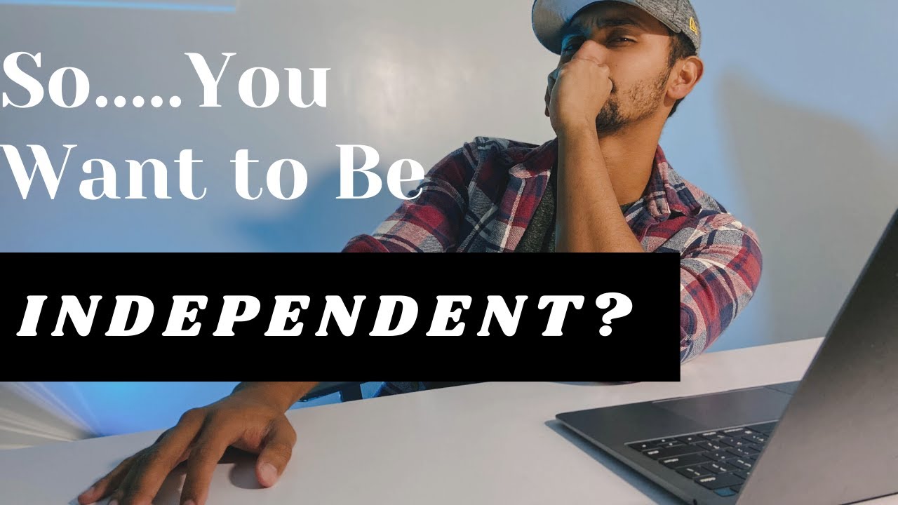 So you want to be Independent?? 4 tips to get there! - YouTube