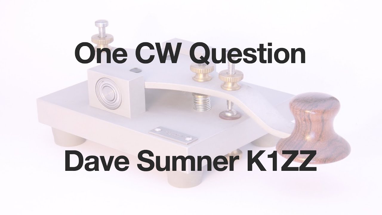 One CW Question with Dave Sumner K1ZZ - YouTube