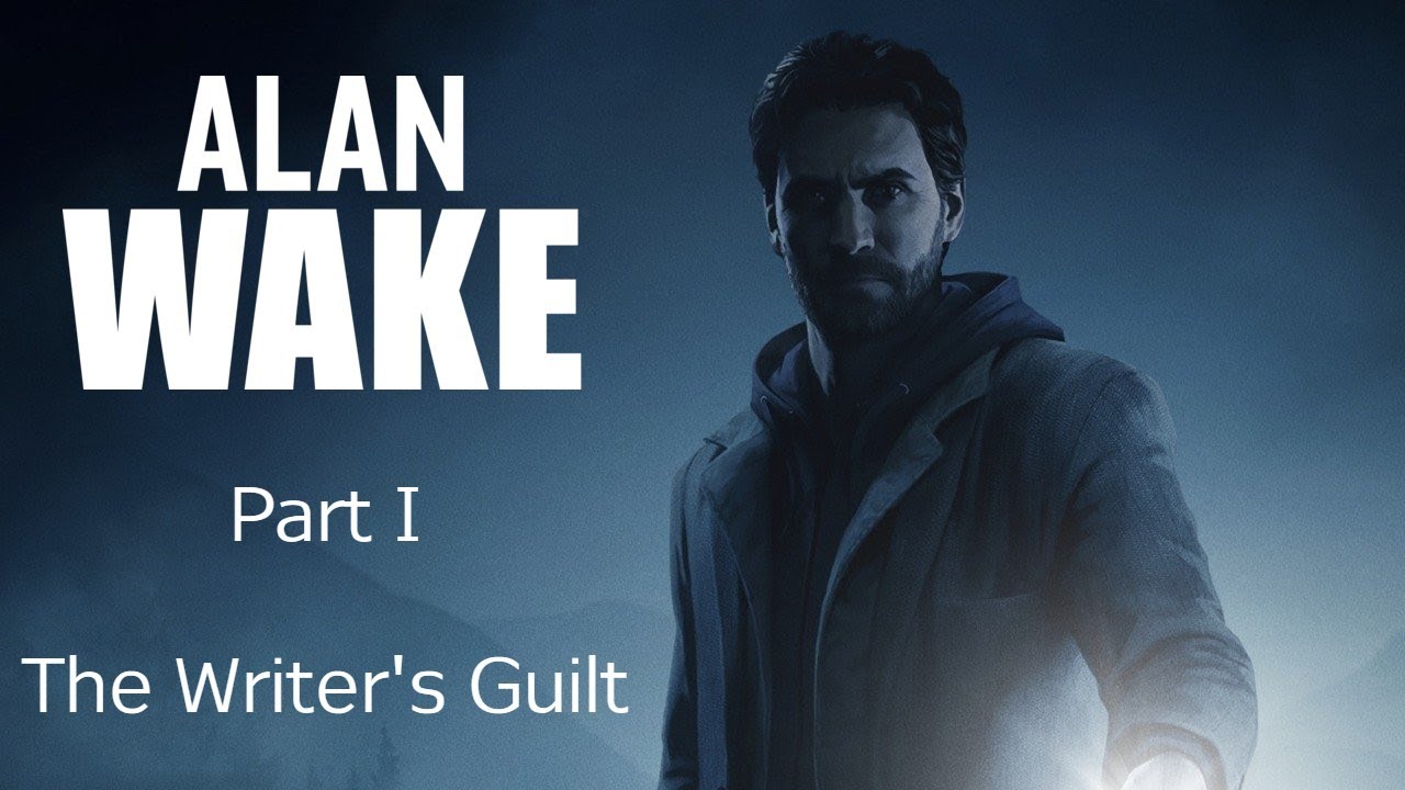 Alan Wake: The Writer's Guilt | Part 1 of 3 - YouTube