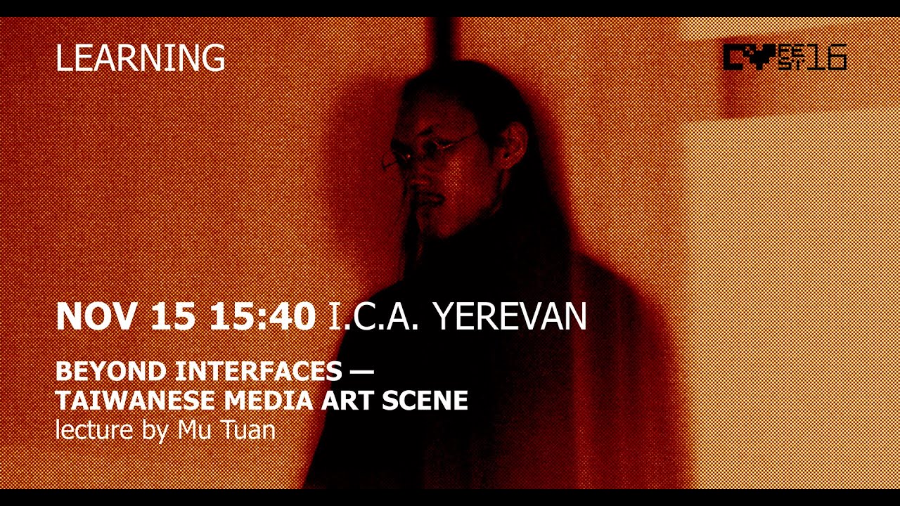 CYFEST16 - Mu Tuan - Beyond Interfaces — Taiwanese Media Art Scene - YouTube